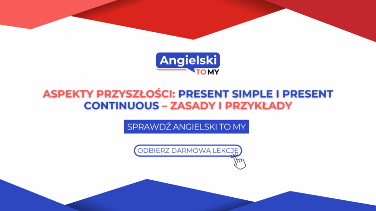 🇬🇧 Present Simple i Present Continuous w przyszłości - zasady